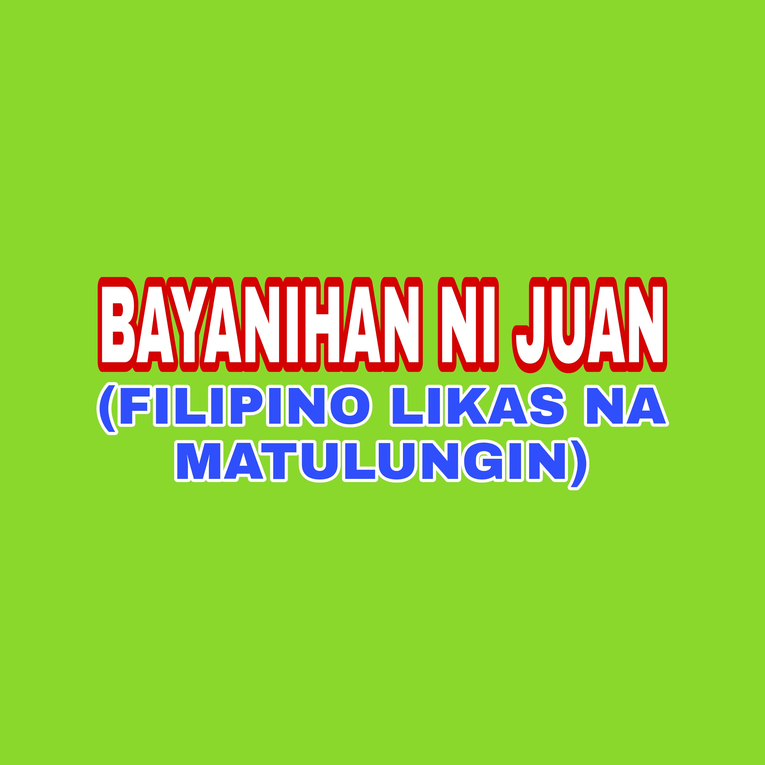BAYANIHAN NI JUAN (FILIPINO LIKAS NA MATULUNGIN) | Good Info Net