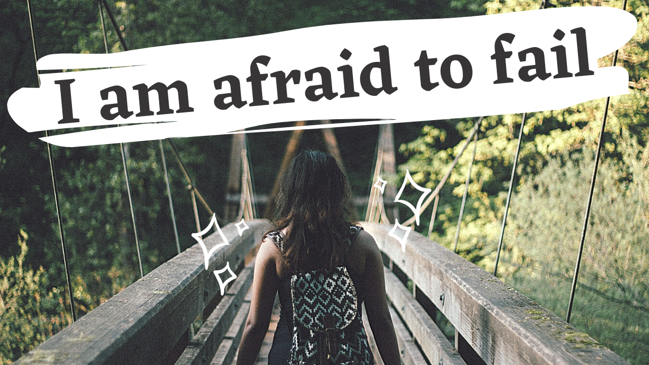 I am afraid to fail | Good Info Net